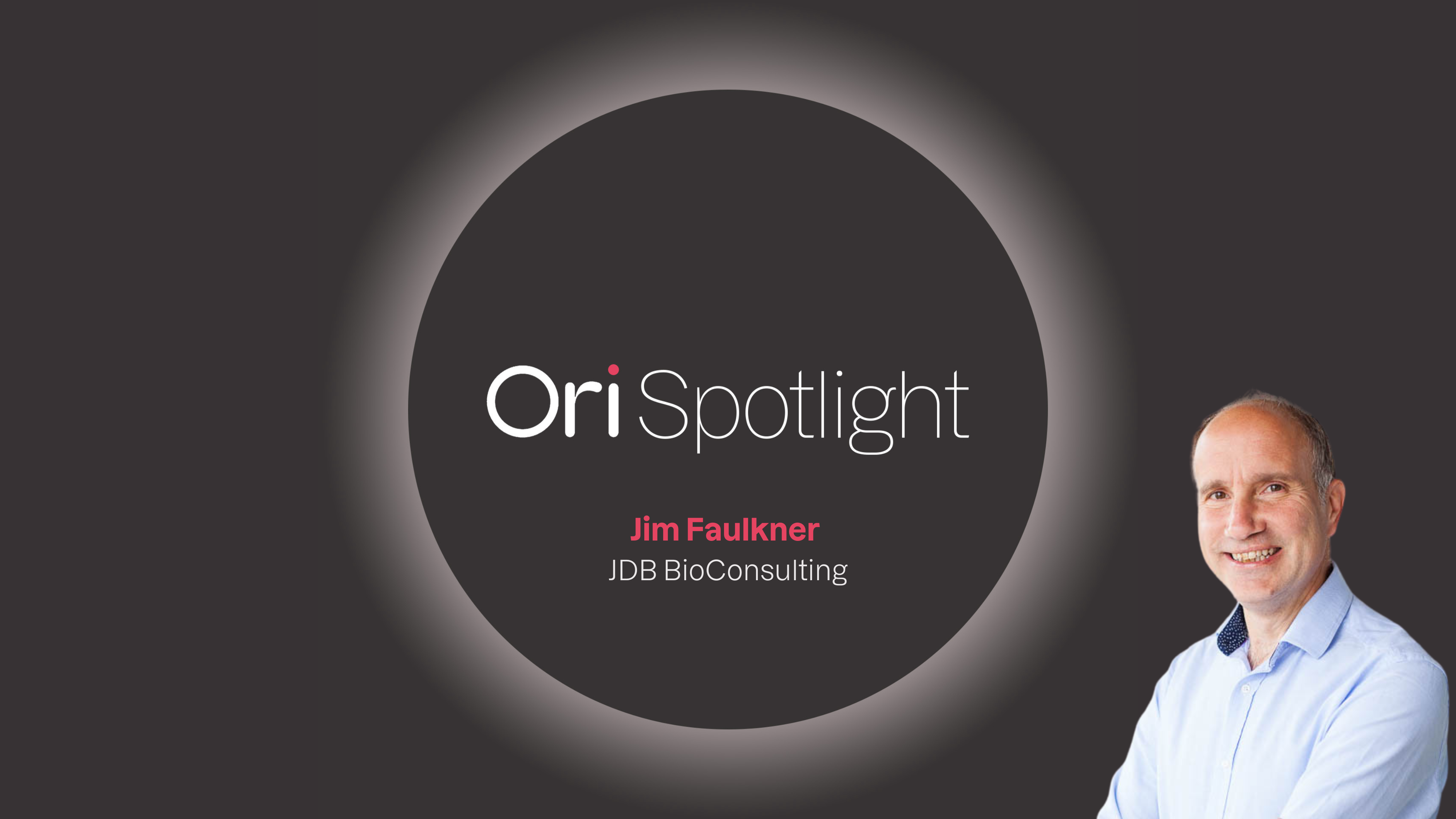 Ori Spotlight #33 – Jim Faulkner, JBD BioConsulting | Oribiotech Ltd